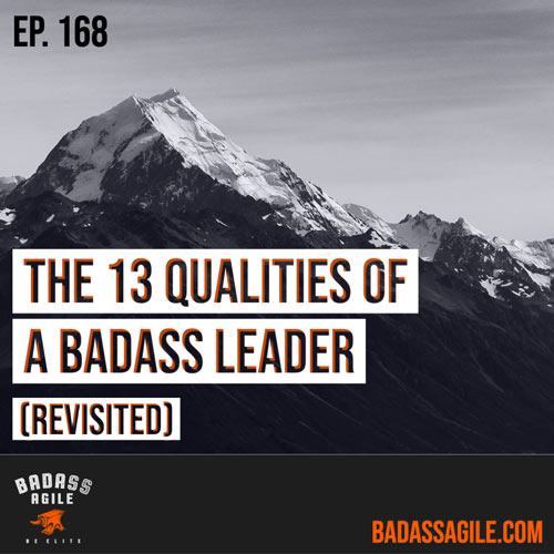 Episode 168 - The 13 Qualities Of A Badass Leader (Revisited) - Badass ...